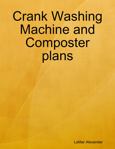 Crank Washing Machine and Composter plans