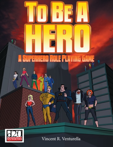 To Be A Hero: A Superhero Role Playing Game