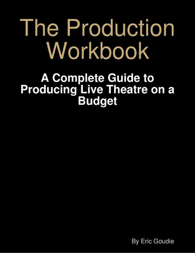 The Production Workbook: A Complete Guide to Producing Live Theatre on ...