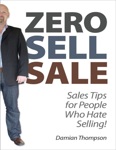 Zero Sell Sale - Sales Tips for People Who Hate Selling!