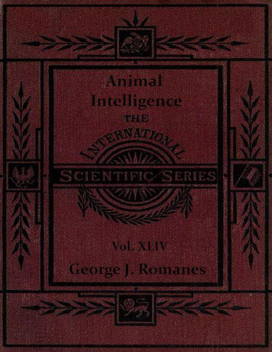 Animal Intelligence: The International Scientific Series, Vol. XLIV