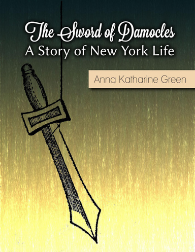 The Sword of Damocles: A Story of New York Life