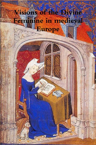 Visions of the Divine Feminine in medieval Europe