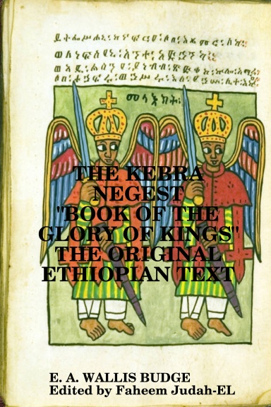 THE KEBRA NEGEST "BOOK OF THE GLORY OF KINGS" THE ORIGINAL ETHIOPIAN TEXT