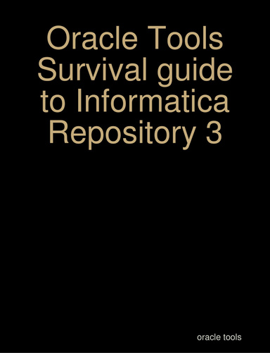 Oracle Tools Survival guide to Informatica Repository 3