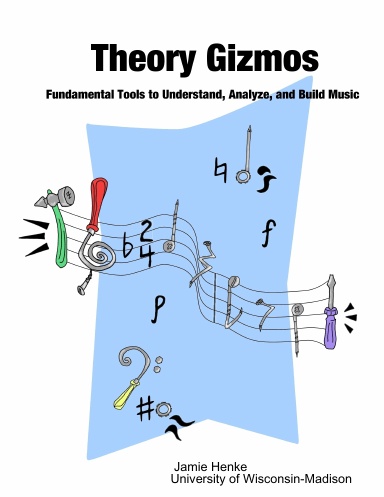Theory Gizmos:Fundamental Tools to Understand, Analyze, and Build Music