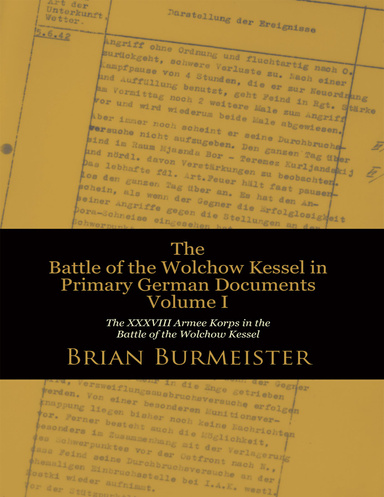 The Battle of the Wolchow Kessel in Primary German Documents Volume I ...