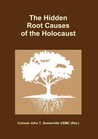 The Hidden Root Causes of the Holocaust
