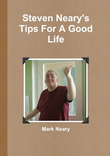 Steven Neary's Tips For A Good Life