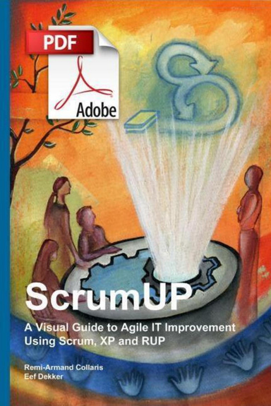 ScrumUP - A Visual Guide to Agile IT Improvement Using Scrum, XP and RUP (PDF)