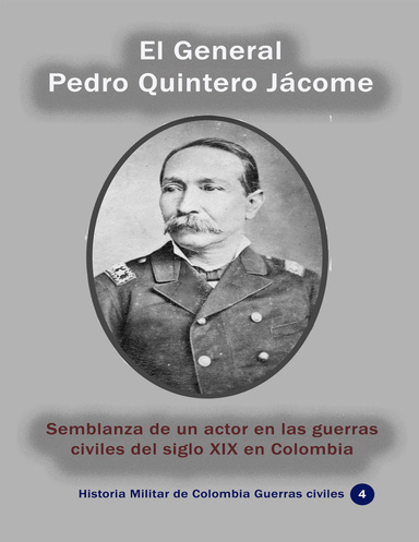 El General Pedro Quintero Jácome Semblanza de un actor en las guerras ...