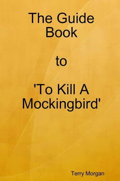 The Guide Book to 'To Kill A Mockingbird'