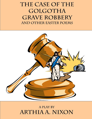 The Case of the Golgotha Grave Robbery and Other Easter Poems