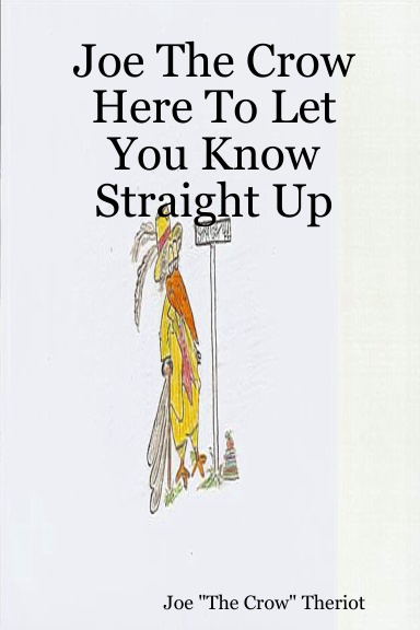 Joe The Crow Here To Let You Know Straight Up