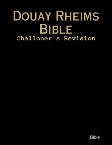 Douay Rheims Bible: Challoner's Revision