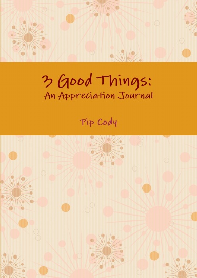 3 Good Things: An Appreciation Journal
