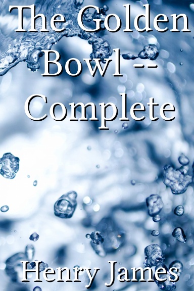 The Golden Bowl -- Complete