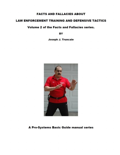 FACTS AND FALLACIES ABOUT LAW ENFORCEMENT TRAINING AND DEFENSIVE TACTICS
