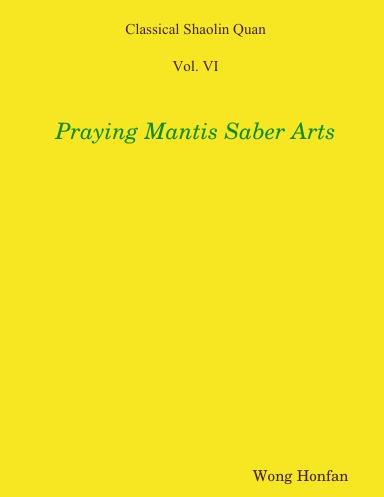 Classical Shaolin Quan Vol. VI - Praying Mantis Saber Arts