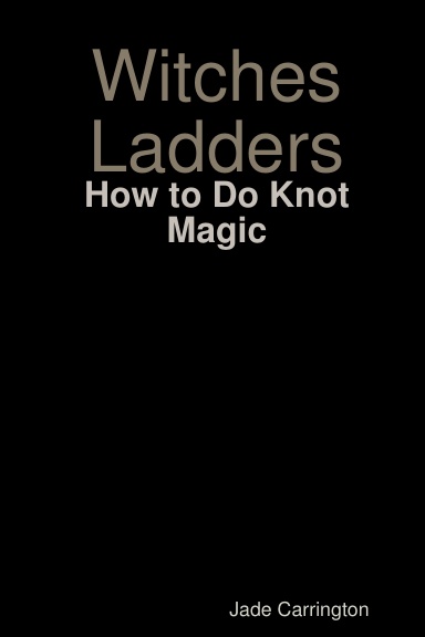 Witches Ladders: How to Do Knot Magic