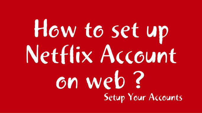 How to set up Netflix Account on web