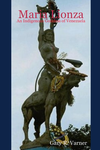 Maria Lionza: An Indigenous Goddess of Venezuela