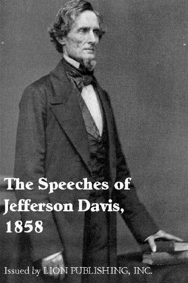 The Speeches of Jefferson Davis, 1858