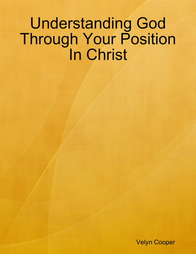 Understanding God Through Your Position In Christ