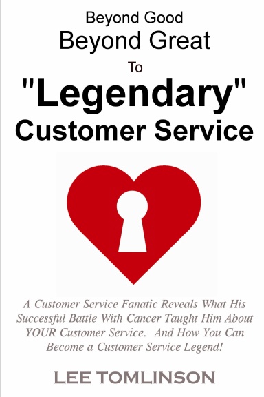 Beyond Good, Beyond Great, To "Legendary" Customer Service