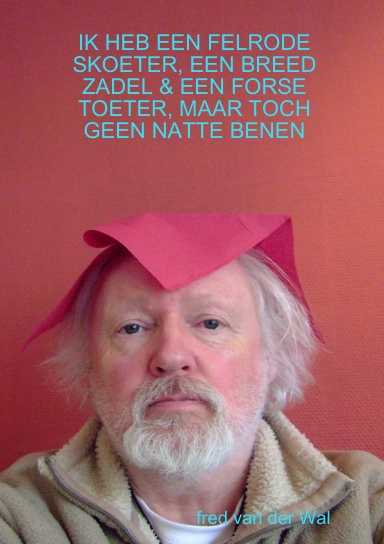 IK HEB EEN FELRODE SKOETER, EEN BREED ZADEL & EEN FORSE TOETER, MAAR ...