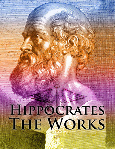Hippocrates: The Works