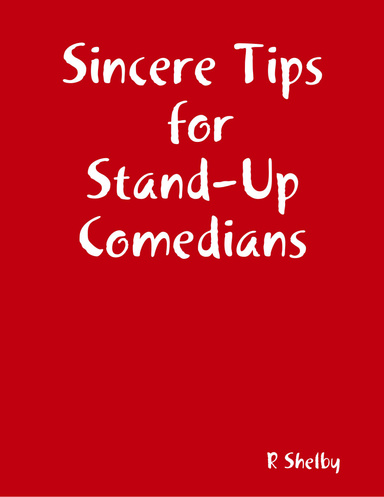 Sincere Tips for Stand-Up Comedians