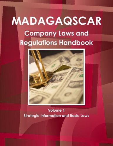 Madagascar Company Laws and Regulations Handbook Volume 1 Strategic ...