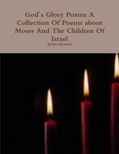 God`s Glory Poems A Collection Of Poems about Moses And The Children Of ...