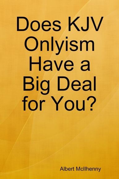 Does KJV Onlyism Have a Big Deal for You?
