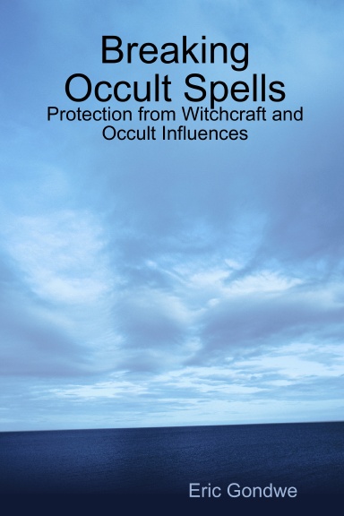 Breaking Occult Spells: Protection from Witchcraft and Occult Influences