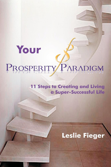 Your Prosperity Paradigm: 11 Steps to Creating and Living a Super ...