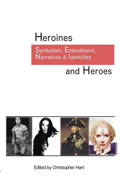 Heroines and Heroes: Symbolism, Embodiment, Narratives & Identity