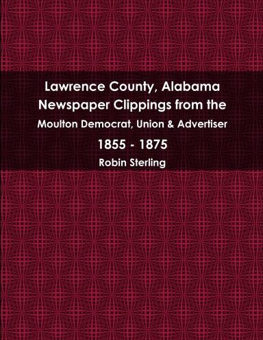 Lawrence County, Alabama Newspaper Clippings from the Moulton Democrat ...