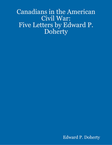 Canadians in the American Civil War: Five Letters by Edward P. Doherty