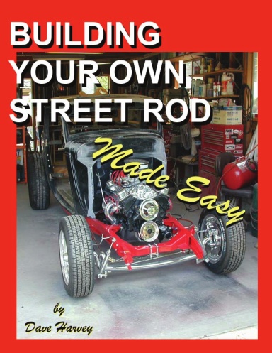 BUILDING YOUR OWN STREET ROD Made Easy