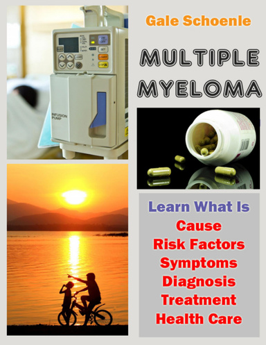 Multiple Myeloma: Learn What Is Cause, Risk Factors, Symptoms ...