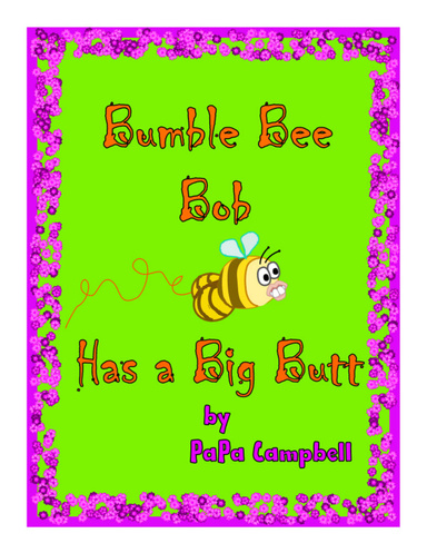 Bumble Bee Bob has a Big Butt