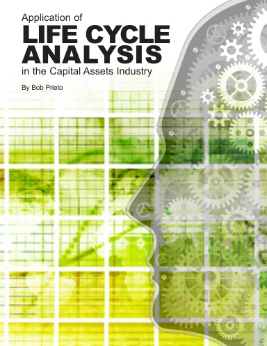 Application of Life Cycle Analysis in the Capital Assets Industry