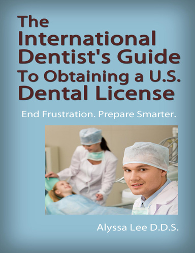 The International Dentist’s Guide to Obtaining a U.S. Dental License