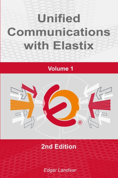 Unified Communications with Elastix. Vol. 1
