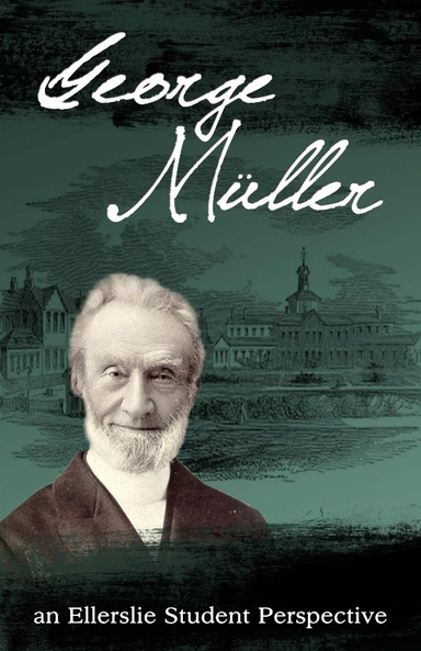 George Muller: an Ellerslie Student Perspective