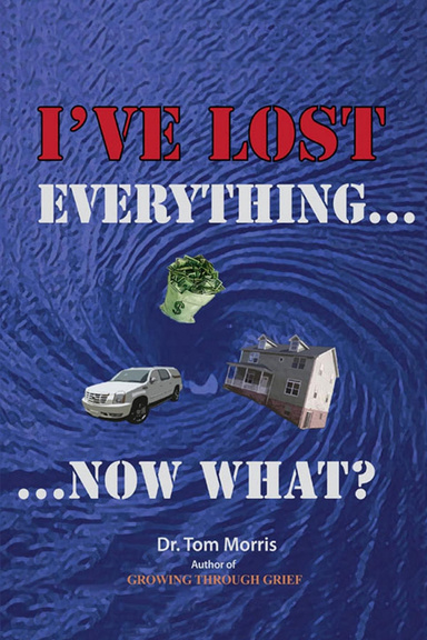 I've Lost Everything...Now What?