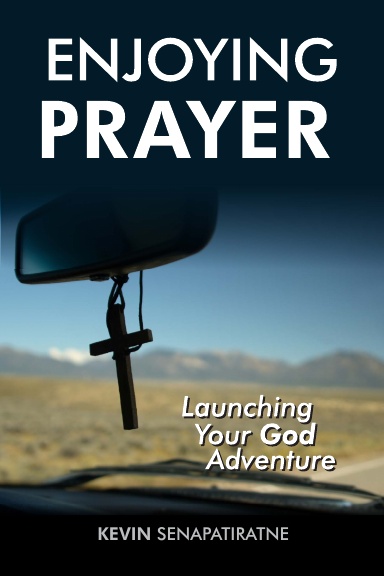 Enjoying Prayer: Launching Your God Adventure