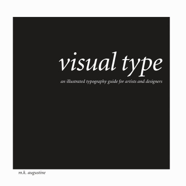 Visual Type: an illustrative typography guide for artists and designers